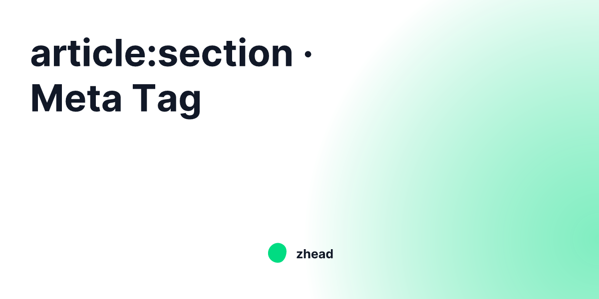 article:section · Meta Tag · zhead