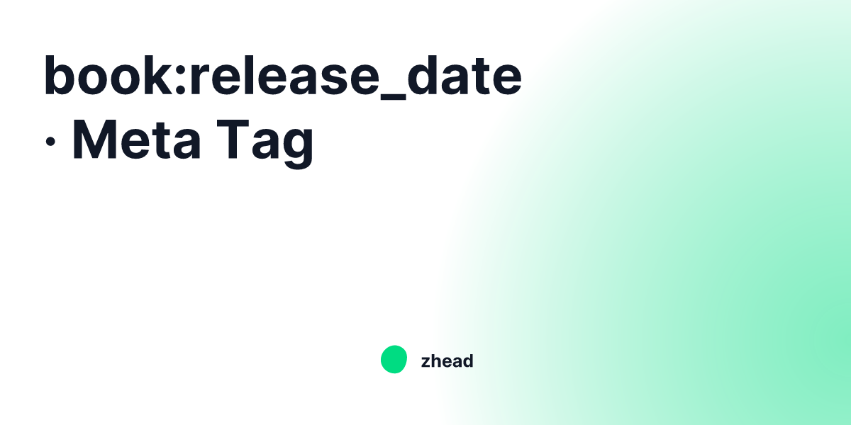 book:release_date · Meta Tag · zhead