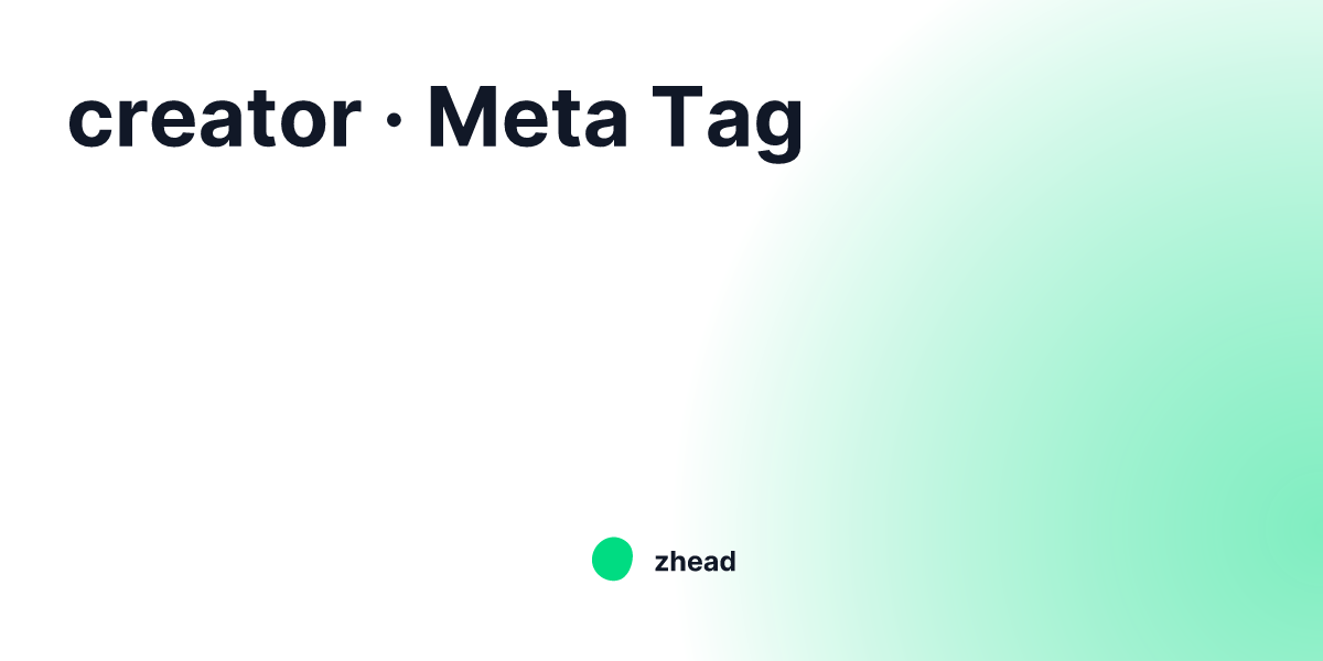 creator · Meta Tag · zhead
