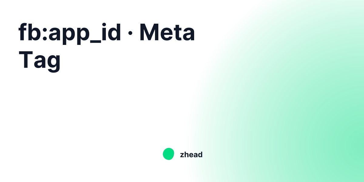 fb:app_id · Meta Tag · zhead