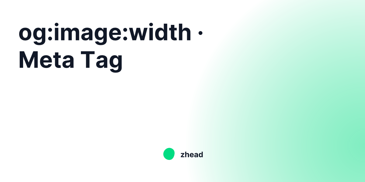 og:image:width · Meta Tag · zhead