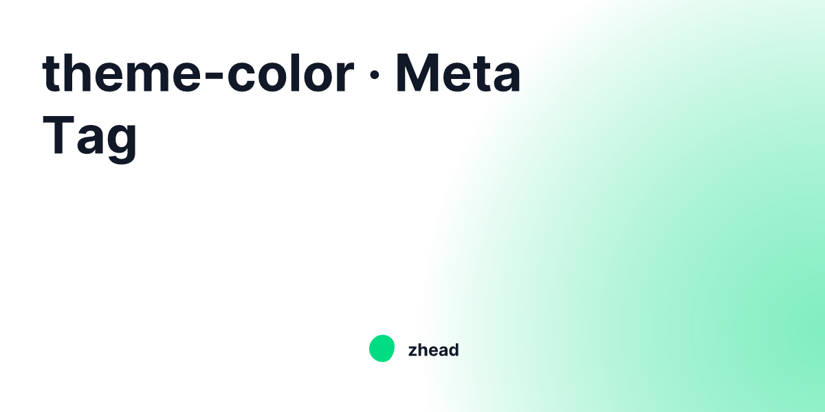 theme-color · Meta Tag · zhead